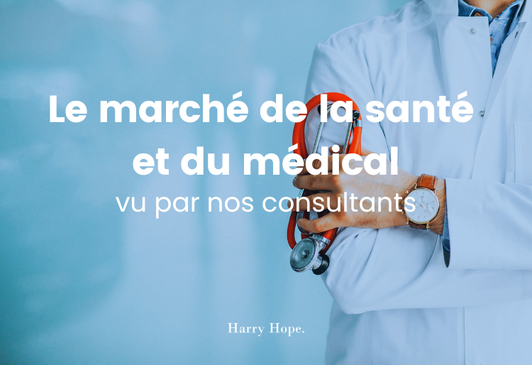 Le marché de la santé et du médical, vu par nos consultants - Harry ... Le marché de la santé et du médical, vu par nos consultants - Harry ...